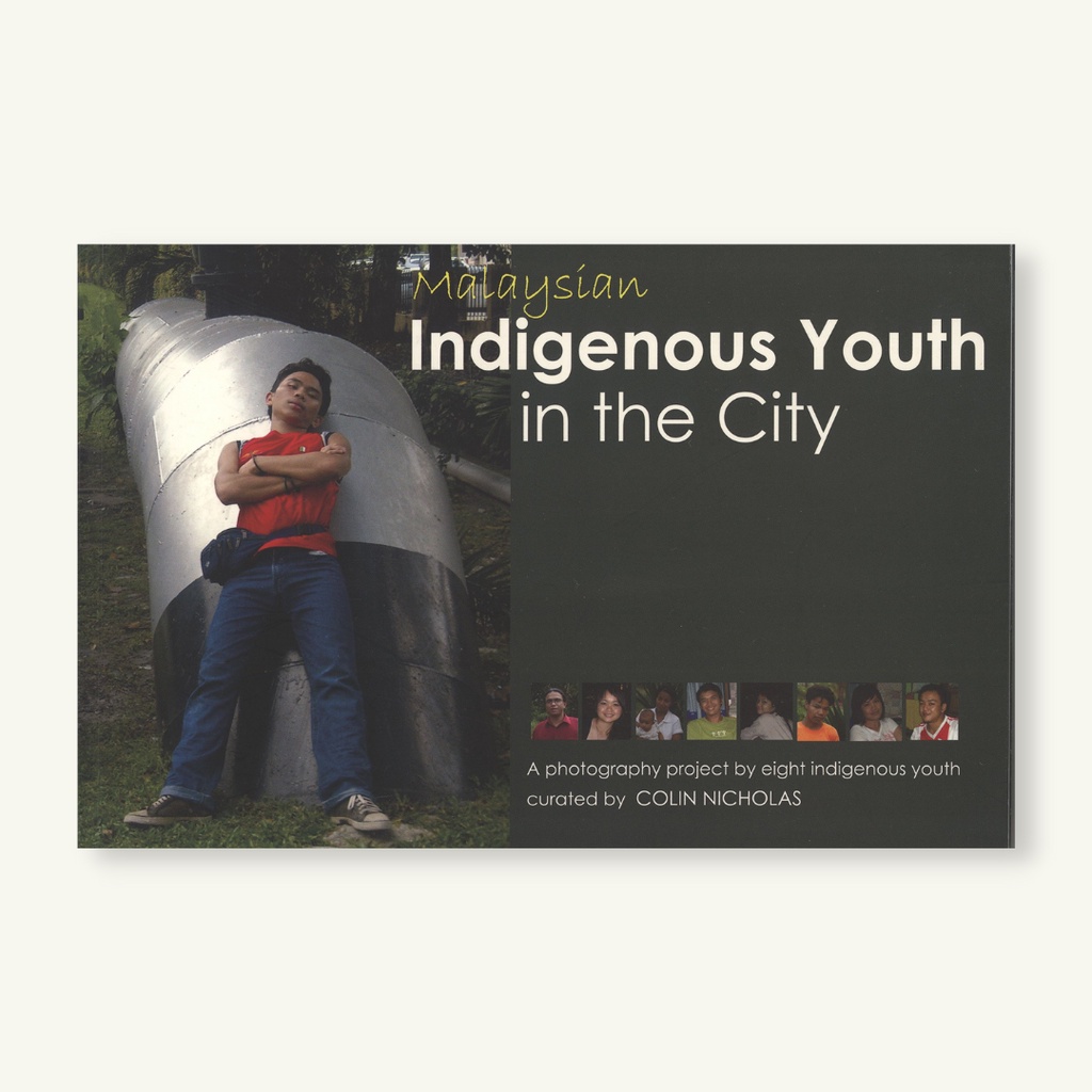 MALAYSIAN INDIGENOUS YOUTH IN THE CITY - Colin Nicholas | COAC & IWGIA ...