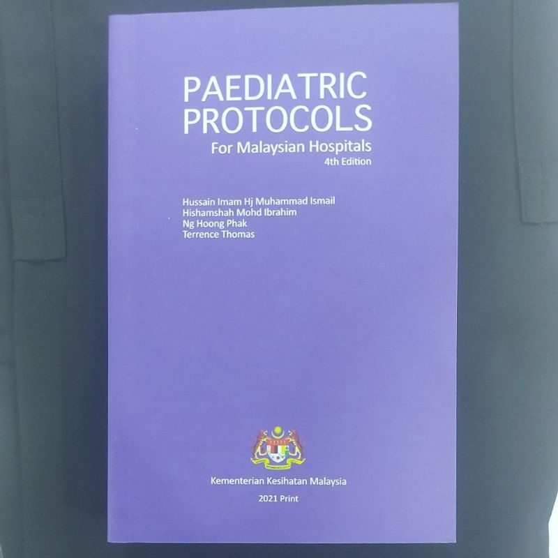 ORIGINAL Paediatric Protocols for Malaysian Hospital 4th Edition ...