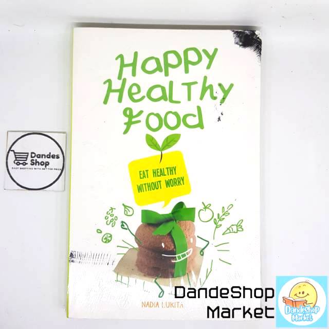 Happy healthy Food book, Eat healthy without worry by Nadia Lukita ...