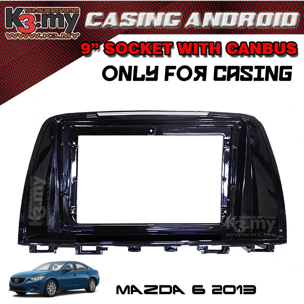 Mazda 6 2013 2014 2015 2016 2017 2018 9'' Android Casing With Socket ...