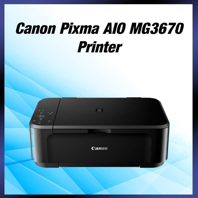 Canon Pixma AIO MG3670 Printer Print Scan Copy Wireless WiFi Printer | Shopee Malaysia