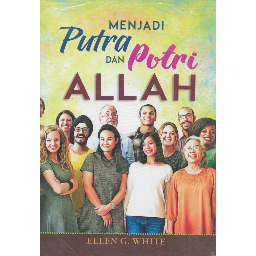 Menjadi Putra dan Putri Allah tulisan Roh Nubuat oleh Ellen G White ...