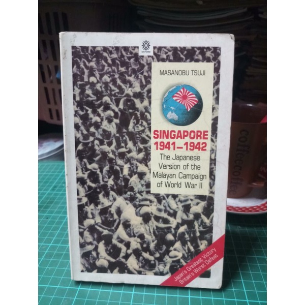 Singapore 1941-1942: The Japanese Version of the Malayan Campaign of World War II - MASANOBU ...