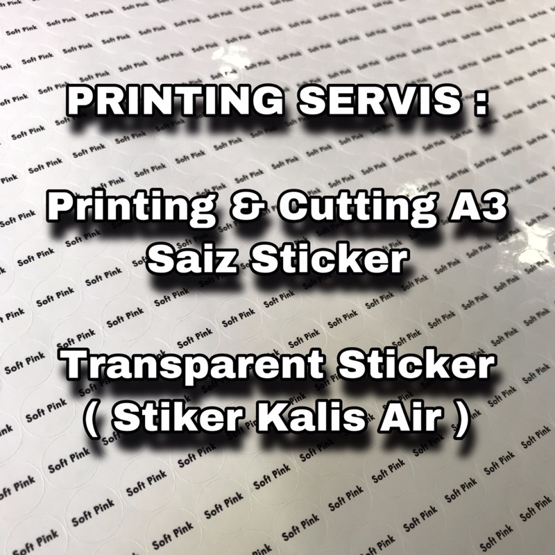 Printing Service : Printing dan Cutting Sticker A3 Saiz Transparent ...