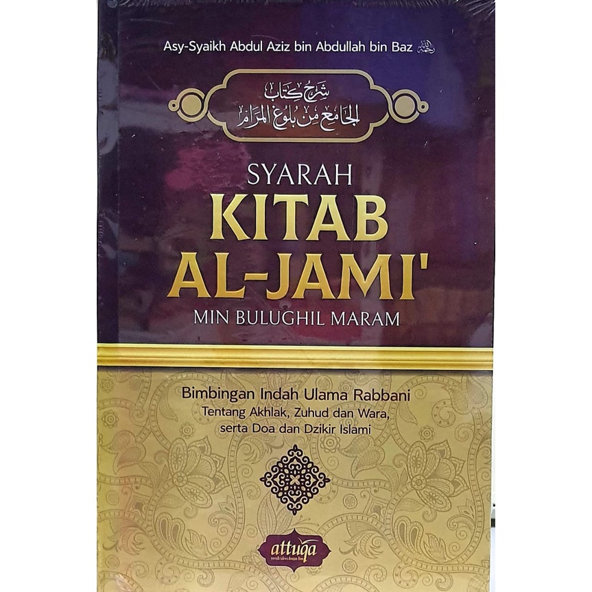Syarah Kitab Al-Jami Min Bulughil Maram: Bimbingan Indah Ulama Rabbani ...