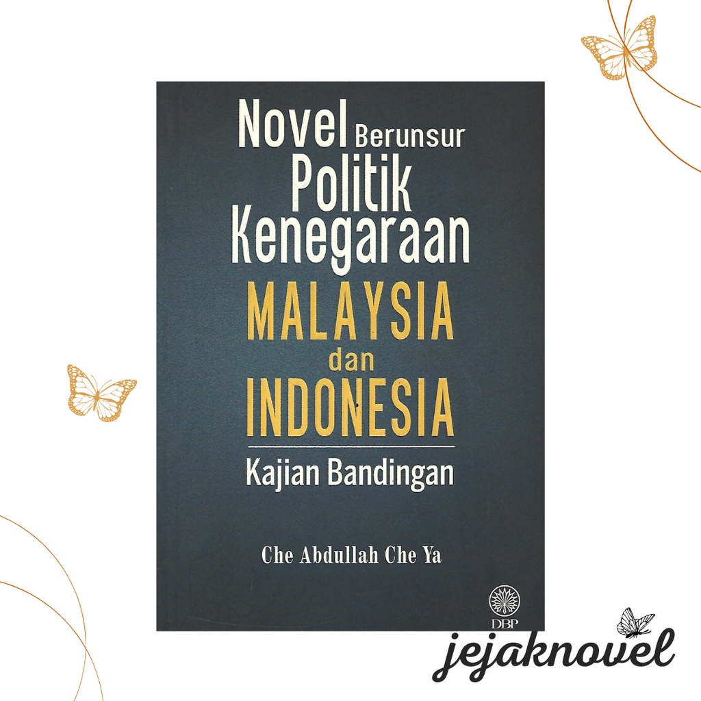 Novel Berunsur Politik Kenegaraan Malaysia dan Indonesia Kajian ...