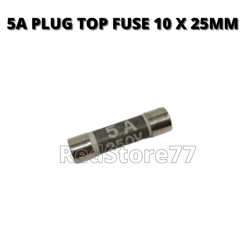 5A CERAMIC PLUG TOP FUSE ONLY 10MM X 25MM | Shopee Malaysia