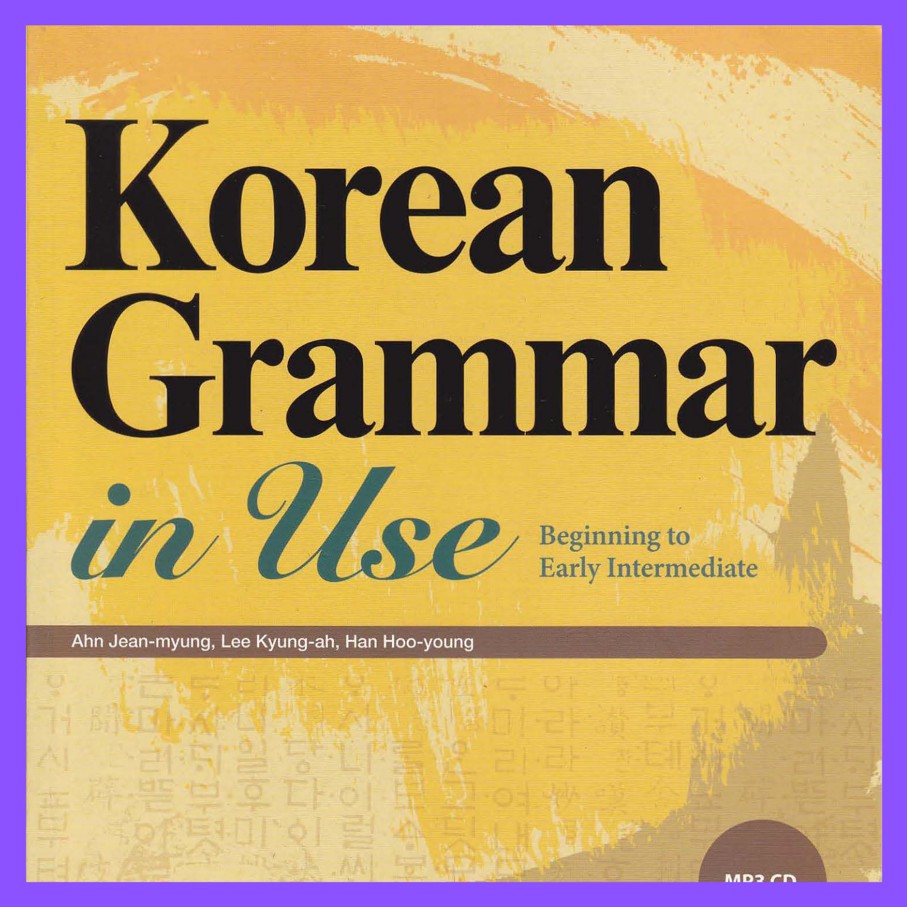 Korean Grammar in Use Beginning to Early Intermediate by Ahn Jean-Myung ...