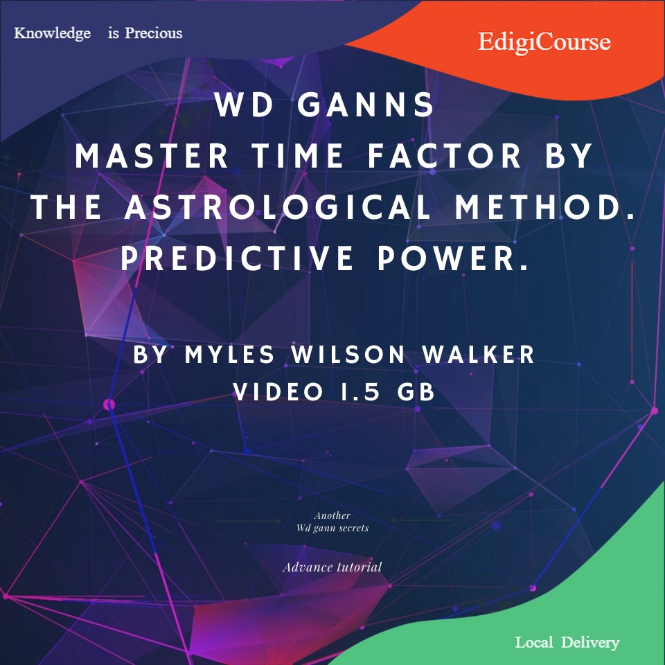 WD Ganns Master Time Factor by The Astrological Method. Predictive Power. Myles Wilson Walker ...
