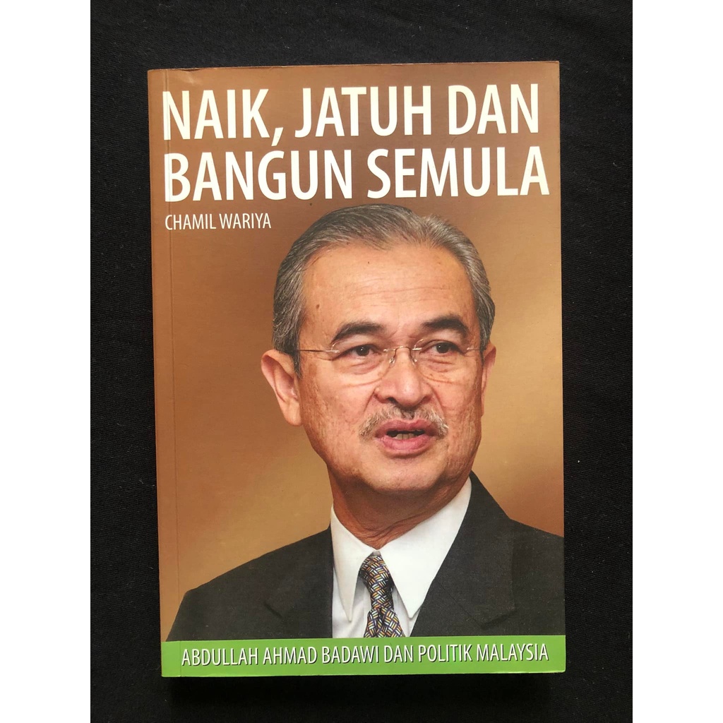 Naik, Jatuh dan Bangun Semula Abdullah Ahmad Badawi dan Politik ...