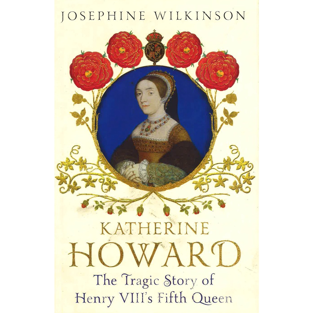 (BX) Katherine Howard: The Tragic Story Of Henry Viii's Fifth Queen ...