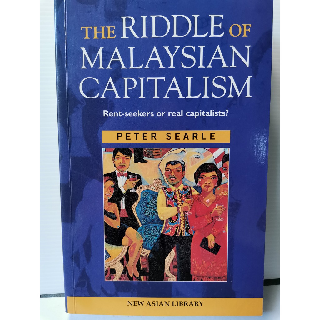 Allen & Unwin Riddle of Malaysia capitalism rent-seekers or real ...