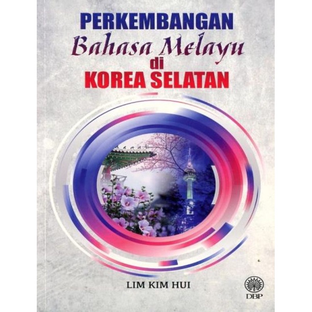 PERKEMBANGAN BAHASA MELAYU DI KOREA SELATAN LIM KIM HUI DBP | Shopee ...