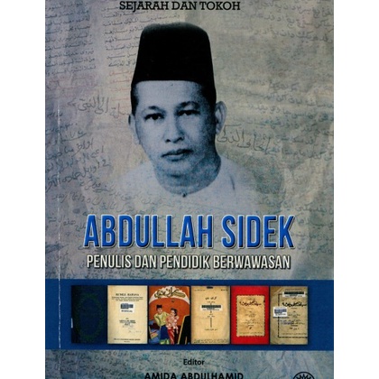 SEJARAH DAN TOKOH: ABDULLAH SIDEK PENULIS DAN PENDIDIK BERWAWASAN ...