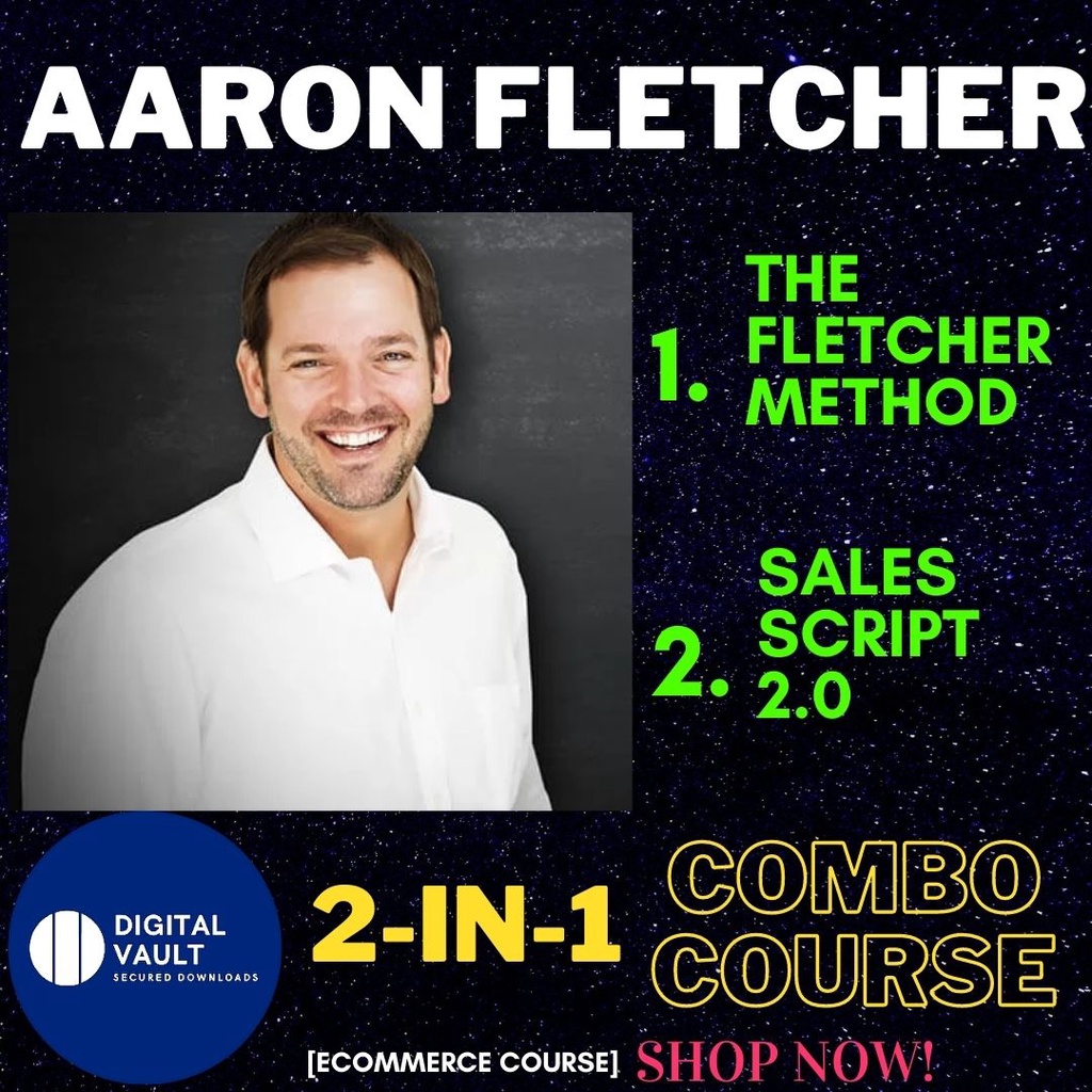 Aaron Fletcher - 2 Course Bundle (Sales Script 2.0 + The Fletcher ...