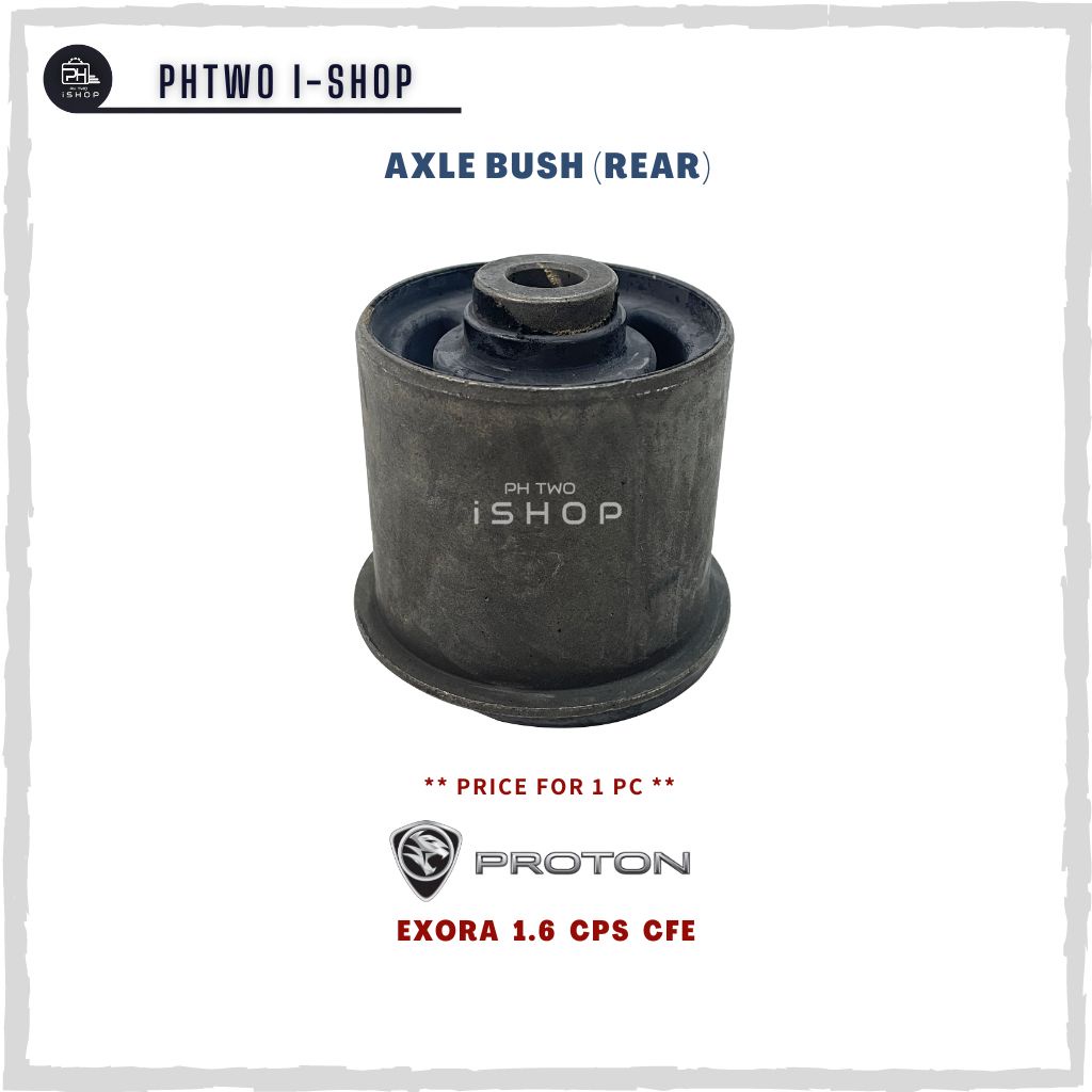 AXLE BUSH (REAR) - PROTON EXORA 1.6 CPS CFE PW827066 (1 PC) | Shopee ...