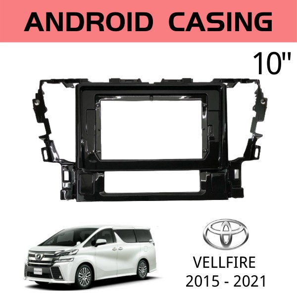 Android Player Casing 10" Toyota Alphard / Vellfire ANH30 2015-2021 ...