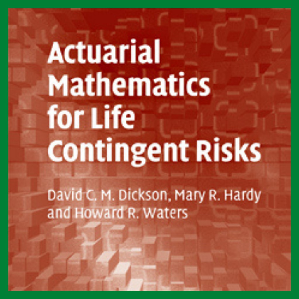 Actuarial Mathematics for Life Contingent Risks by David C.M.Dickson ...