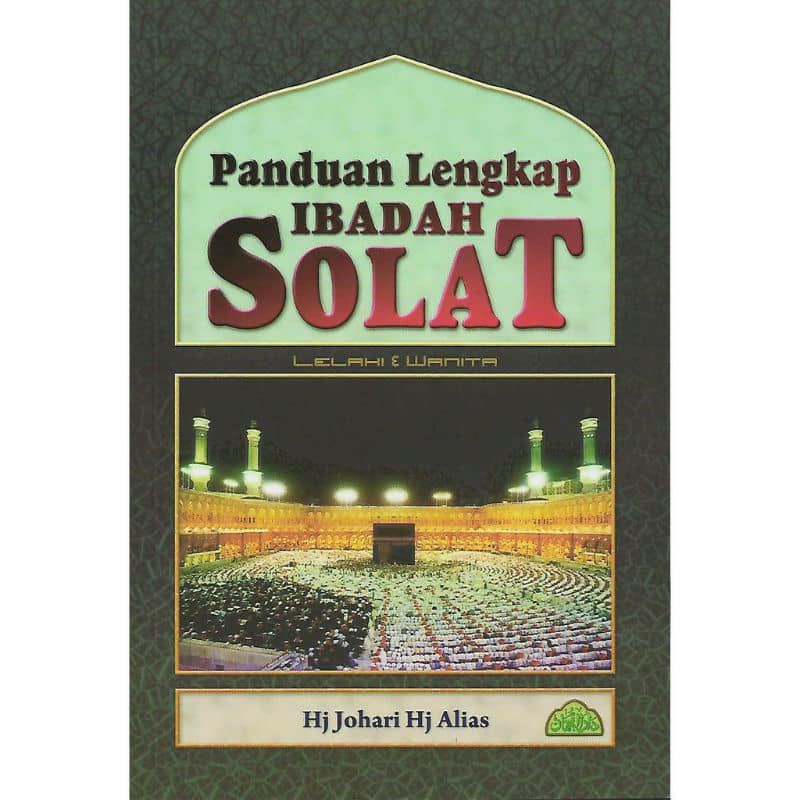 Panduan Lengkap Ibadah Solat Lelaki Dan Wanita - Hj Johari Hj Alias ...