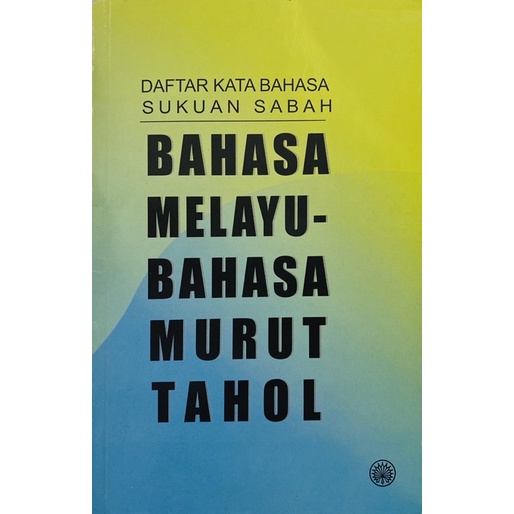 DBP: Daftar Kata Bahasa Sukuan Sabah Bahasa Melayu - Bahasa Murut Tahol ...