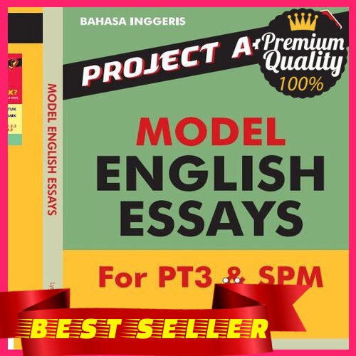 High Rating Project A+: Model English Essays For PT3 PMR & SPM Enhance ...