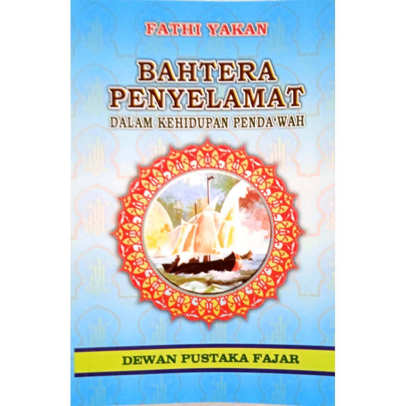 BAHTERA PENYELAMAT DALAM KEHIDUPAN PENDAWAH, Fathi Yakan (FAJAR ...