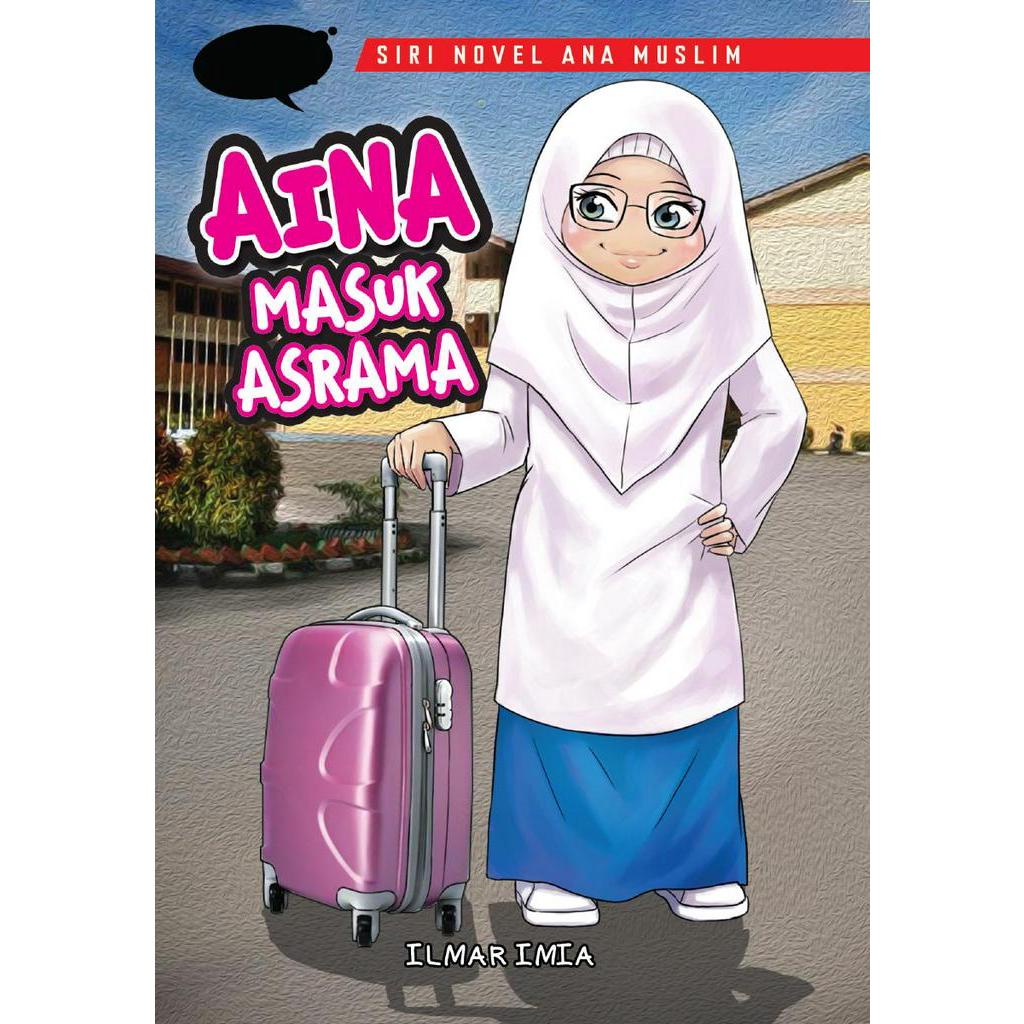 Siri Novel Ana Muslim: AINA MASUK ASRAMA (Bacaan Remaja, Perempuan ...