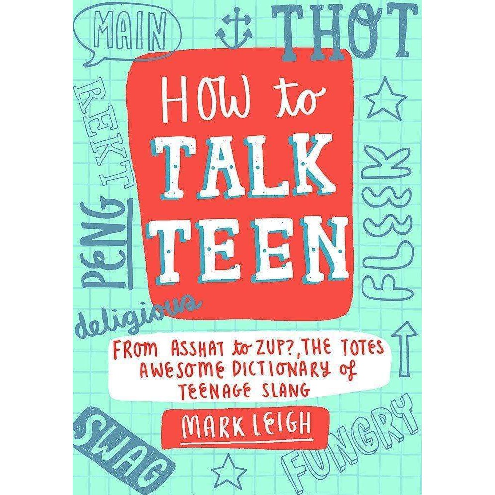 (BBW) How To Talk Teen : From Asshat To Zup, The Totes Awesome ...