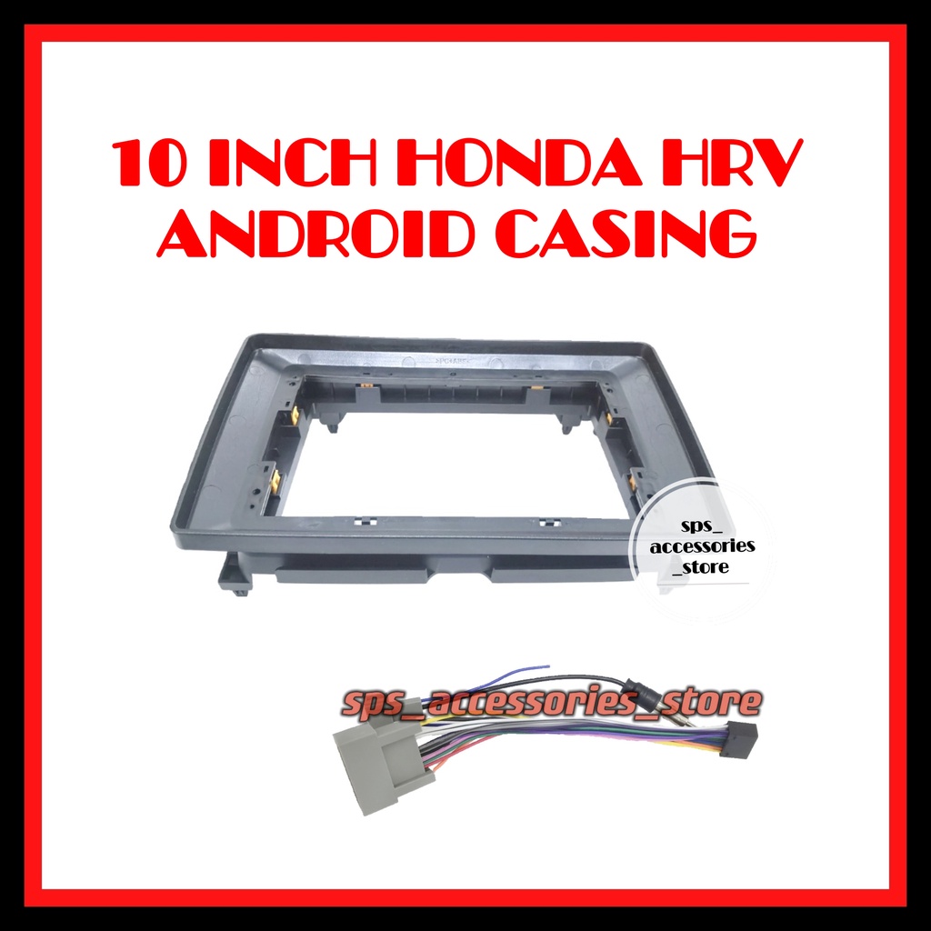 Honda HRV 2014 - 2018 Android 10'' inch Casing + Socket | Shopee Malaysia