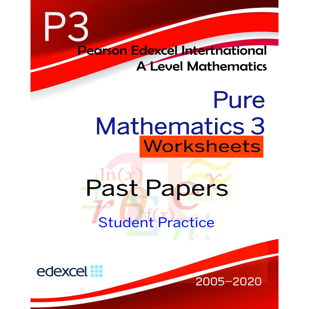 A Level EDEXCEL Pure Mathematics (P3)-Full Past Papers-(Worksheets ...