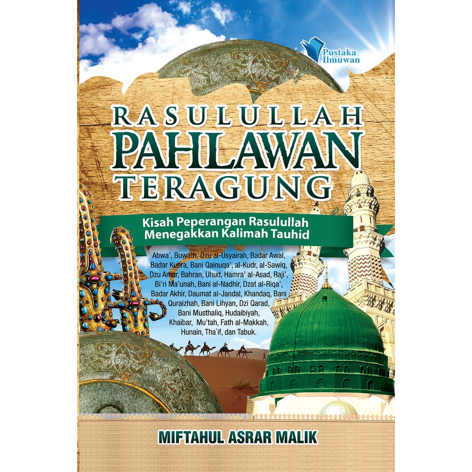 Rasulullah Pahlawan Teragung - Kisah-kisah Peperangan Rasulullah ...