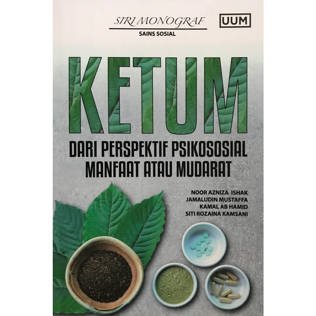 Ketum : Dari Perspektif Psikososial Manfaat atau Mudarat | Noor Azniza ...