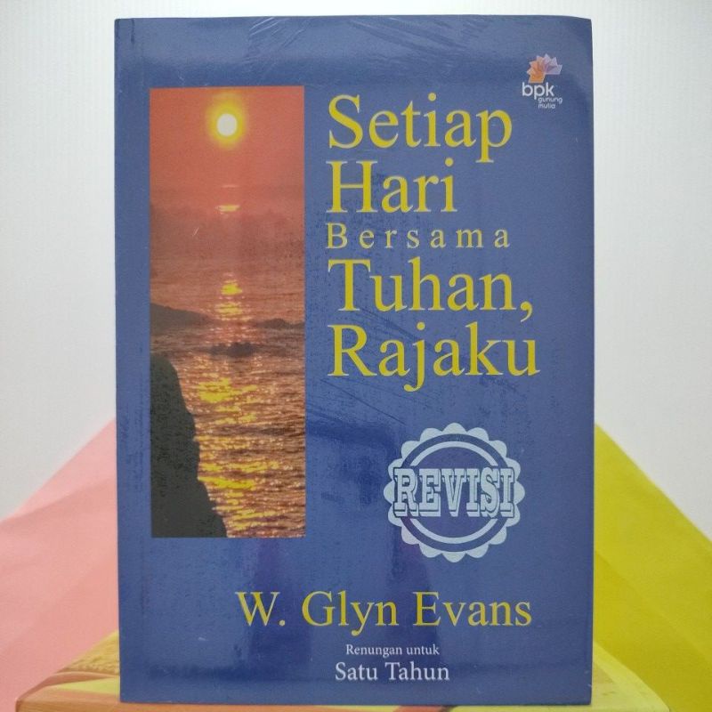 SETIAP HARI BERSAMA TUHAN, RAJAKU Renungan untuk Satu Tahun (Edisi ...