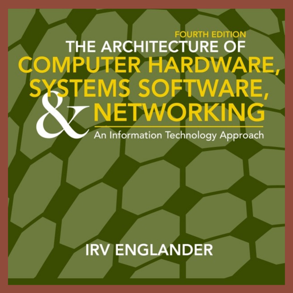 The Architecture Of Computer Hardware System Software And Networking