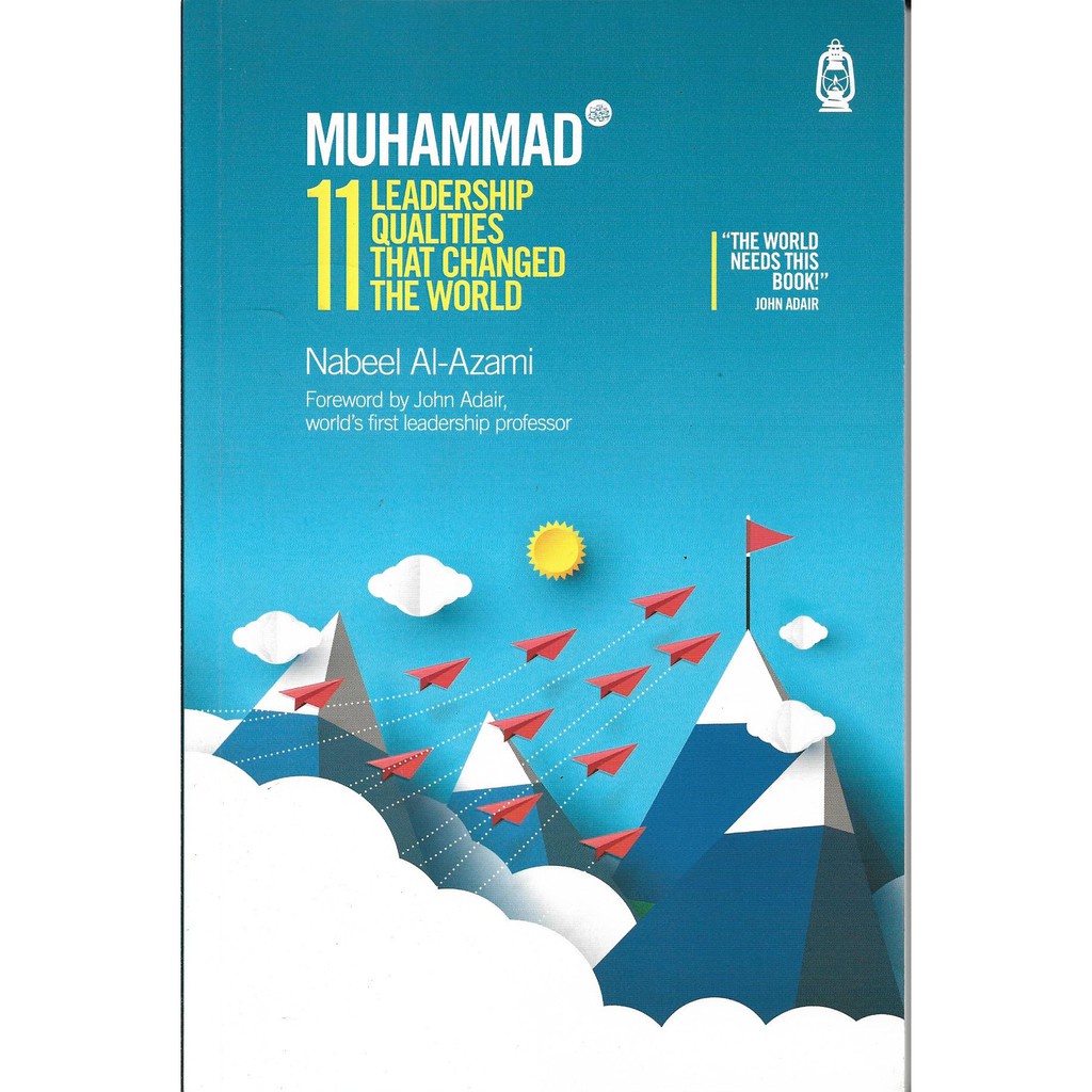 Muhammad 11 Leadership Qualities that Changed the World (Nabeel Al ...