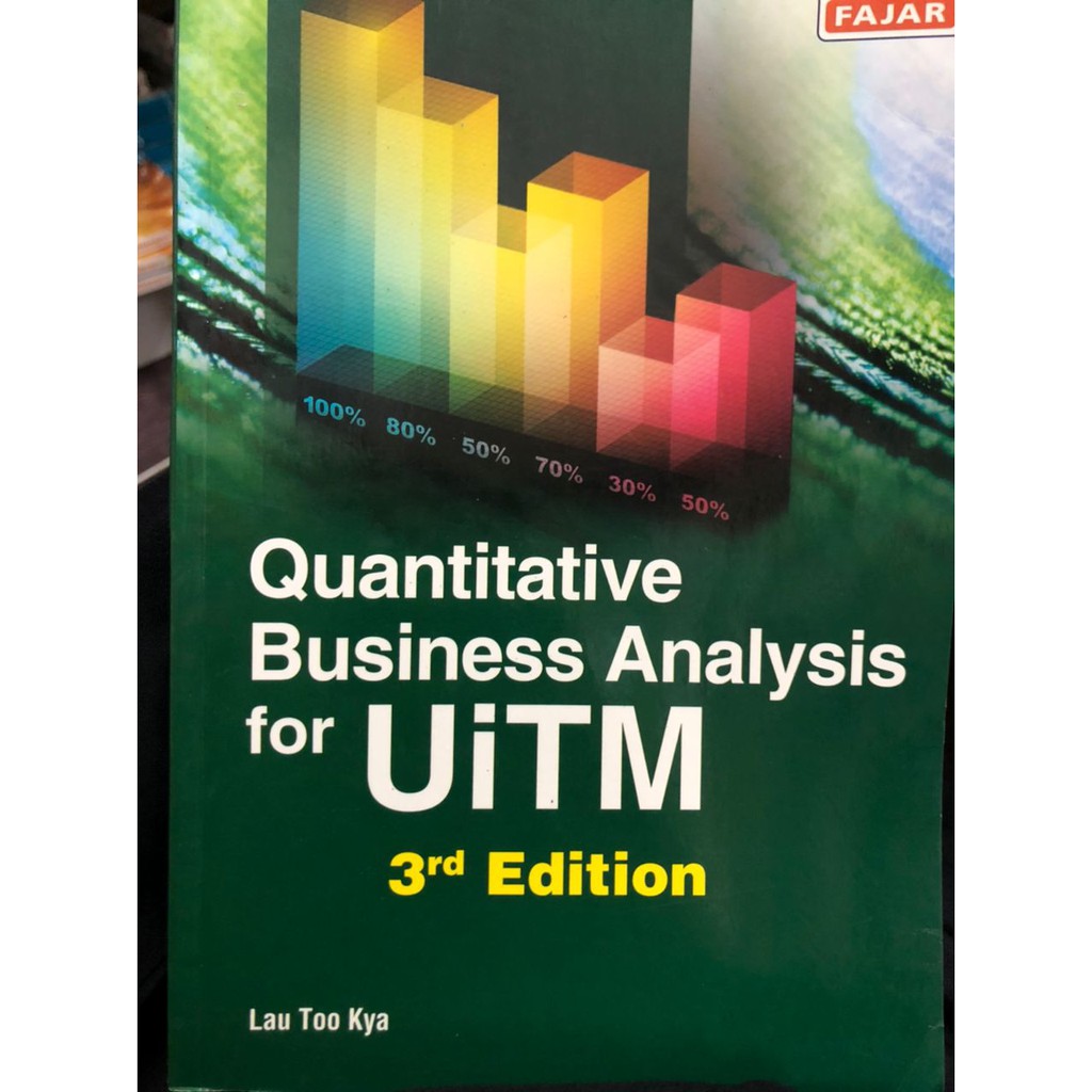 QUANTITATIVE BUSINESS ANALYSIS FOR UITM THIRD EDITION - 9789834715250 ...