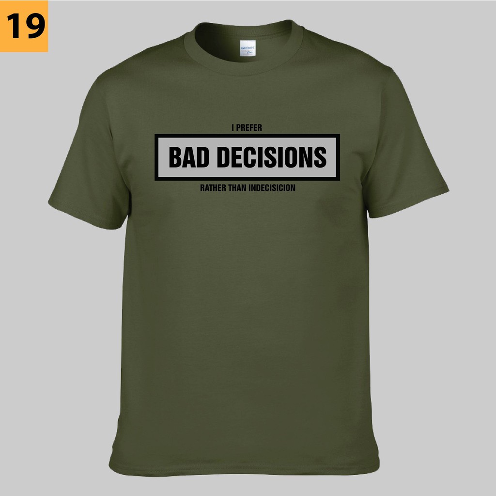 Bad Decision - Graphic Tee [XS-6XL] - 100% Cotton/Microfiber - Military Green | Shopee Malaysia