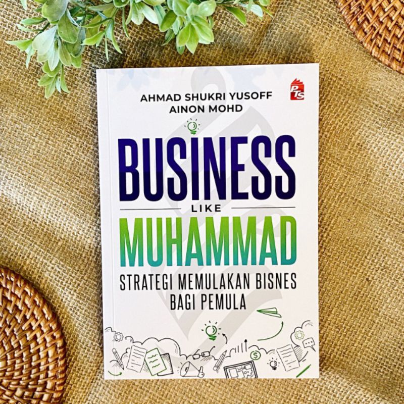Business Like Muhammad: Strategi Memulakan Bisnes Bagi Pemula - Ahmad Shukri & Ainon Mohd ...