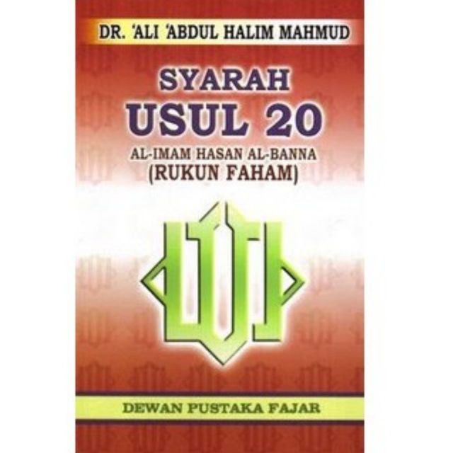 Buku Syarah Usul 20 Al Imam Hasan Al Banna (Rukun Faham) - Dr. Ali ...
