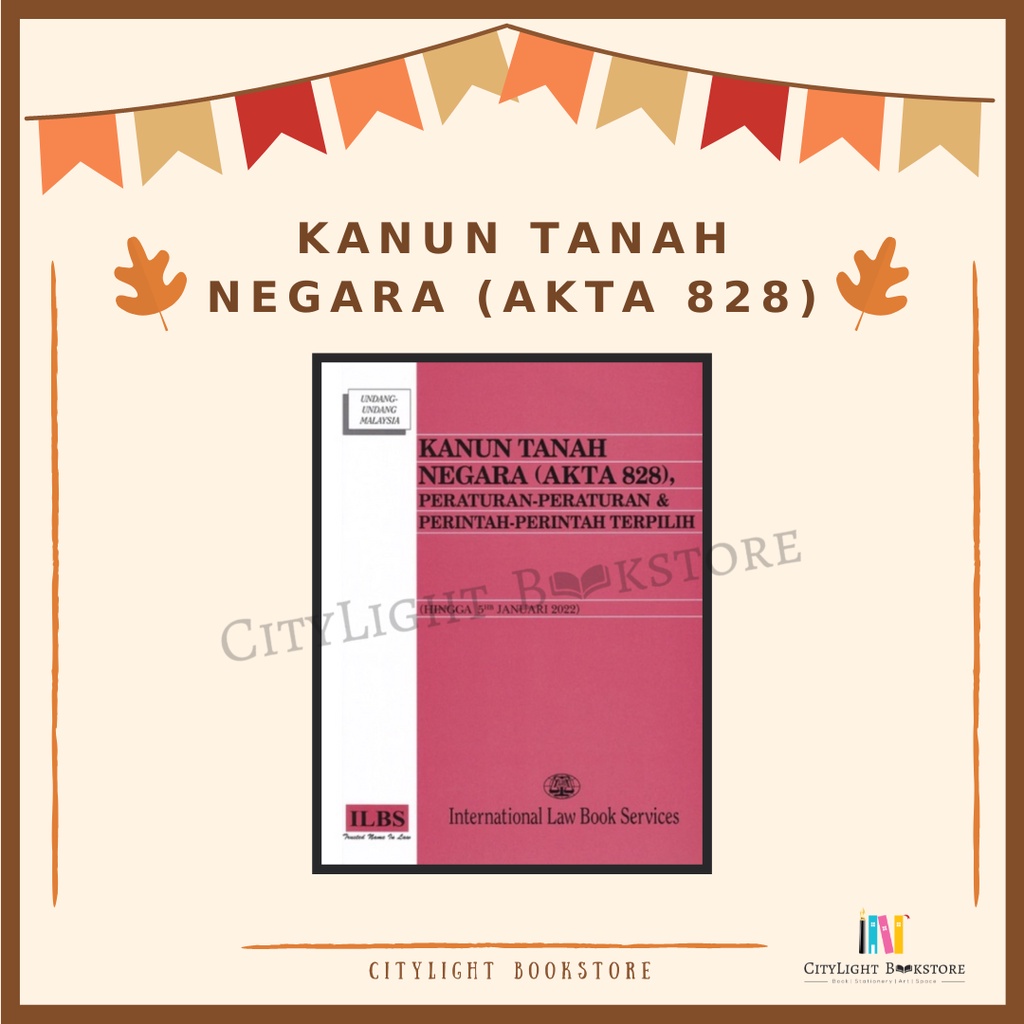 [CITYLIGHT] Akta: Kanun Tanah Negara (Akta 828) Peraturan-peraturan & Perintah-perintah Terpilih ...