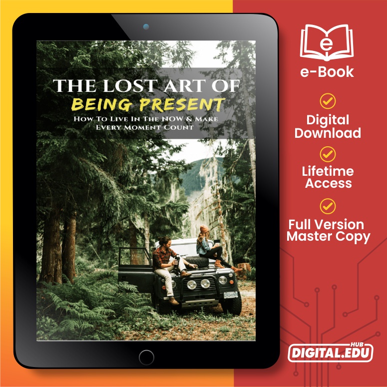 The Lost Art of Being Present- How To Live in The Now and Make Every ...