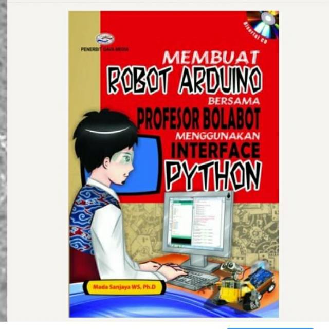 Book Creating Arduino Robots with Professor Bolabot Using Python Interface - Mada Sanjaya ...