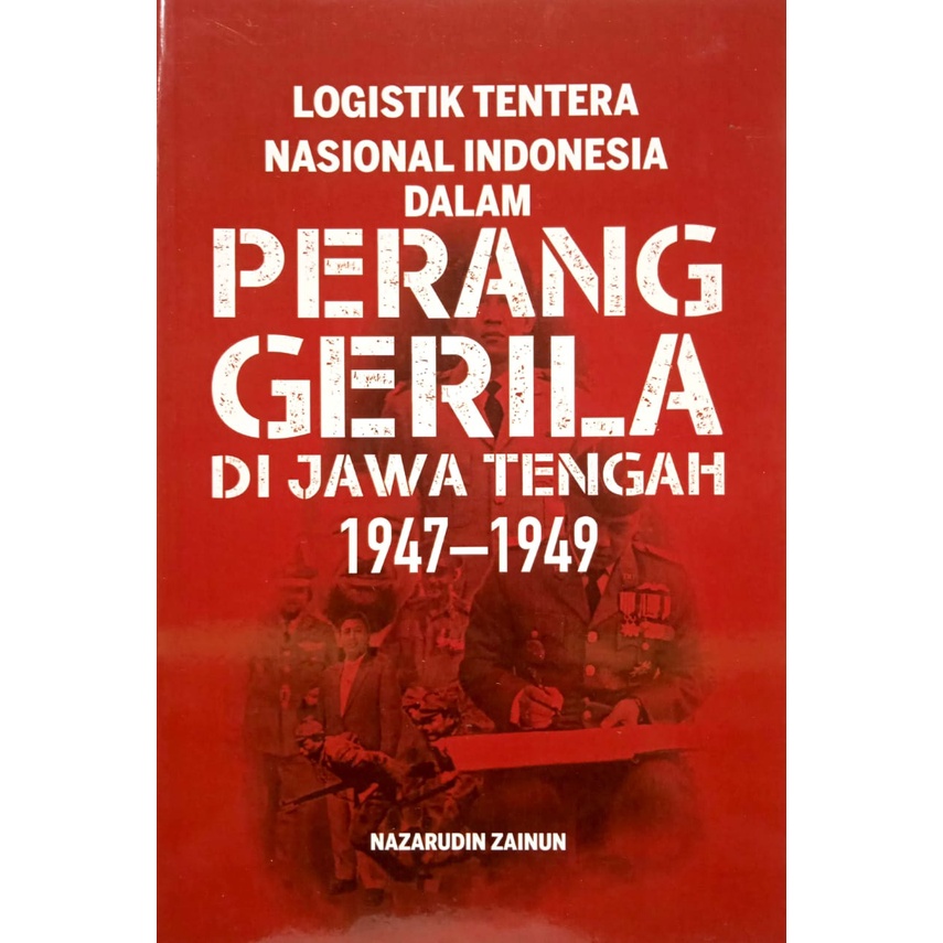 PERANG GERILA, Logistik Tentera Nasional Indonesia Dalam Di Jawa Tengah ...