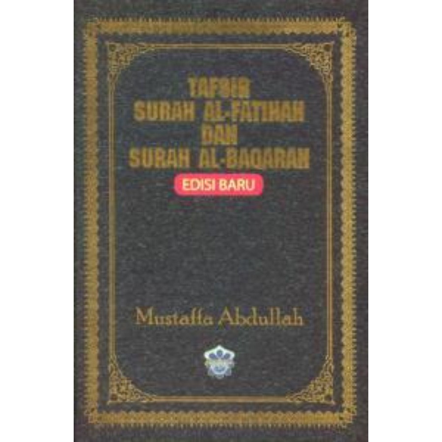 Tafsir Surah Al-Fatihah Dan Surah Al-Baqarah (Mustaffa Abdullah ...