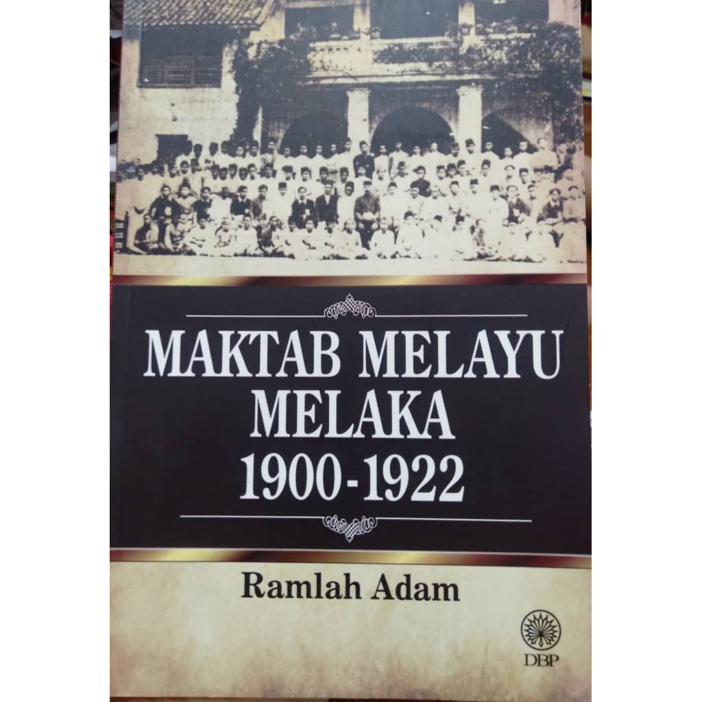 MAKTAB MELAYU MELAKA 1900-1922, Ramlah Adam (DBP) | Shopee Malaysia