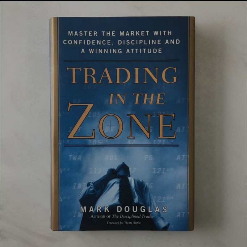 Trading In The Zone Master The Market With Confidence, Discipline, And A Winning Attitude by ...