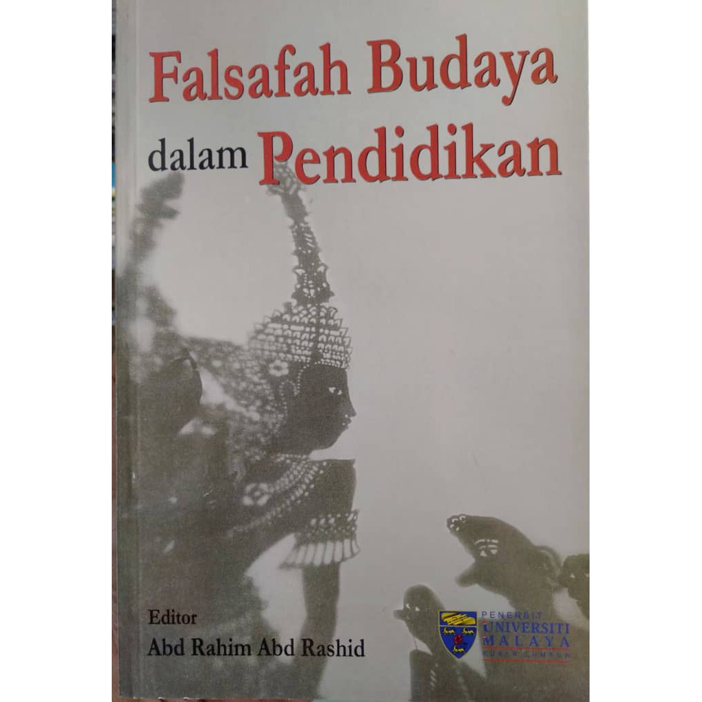 FALSAFAH BUDAYA DALAM PENDIDIKAN, Abd Rahim Abd Rashid (U,MALAYA ...
