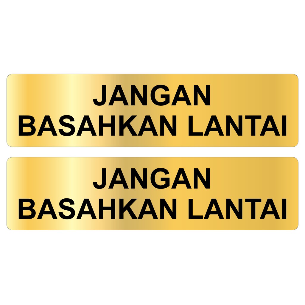 JANGAN BASAHKAN LANTAI GOLD BRUSHED SIGN STICKER 2'S 50X200MM. CUSTOM ...