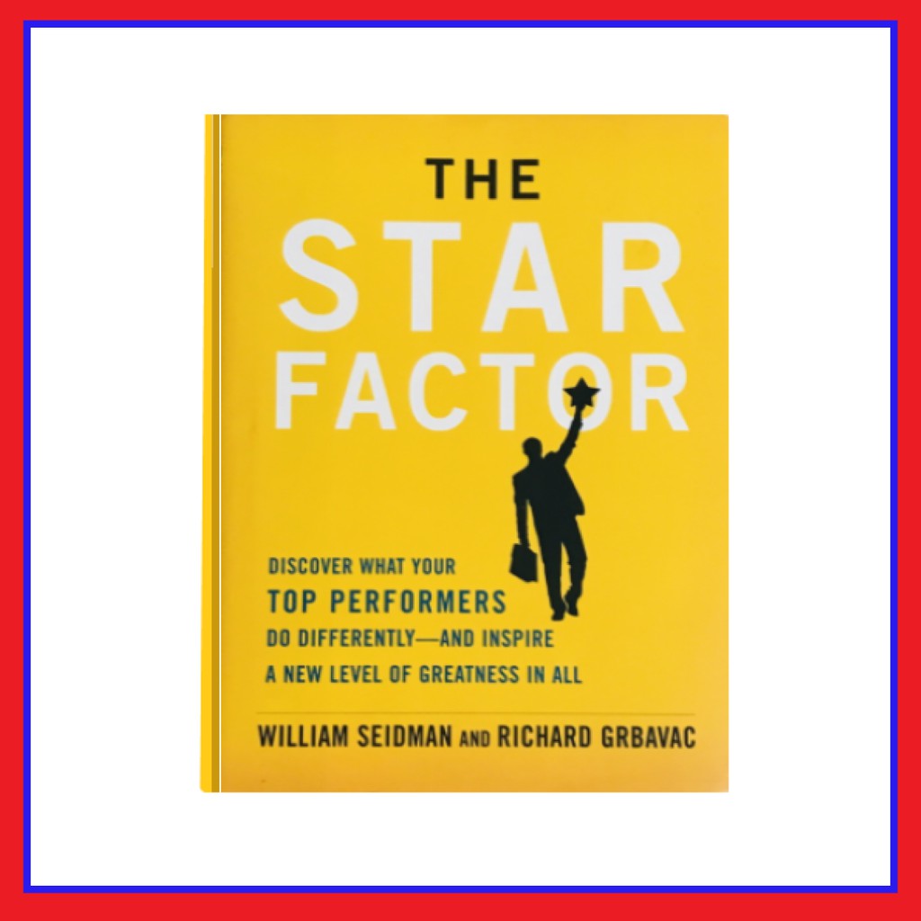 The Star Factor: Discover What Your Top Performers Do Differently--and ...