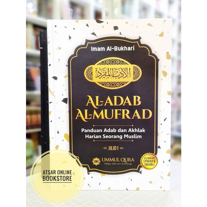 Al-Adab Al-Mufrad - Panduan Adab dan Akhlak Harian Muslim, dilengkapi ...
